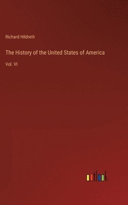 History of the United States of America - Richard Hildreth - Bok ...
