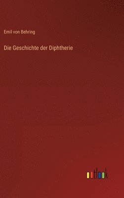 Geschichte der Diphtherie - Emil Von Behring - Bok (9783368283599) | Bokus