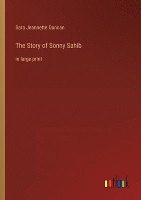 Story of Sonny Sahib - Sara Jeannette Duncan - Häftad (9783368332600 ...