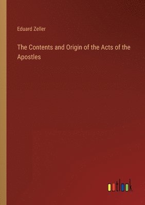 Contents and Origin of the Acts of the Apostles - Eduard Zeller ...