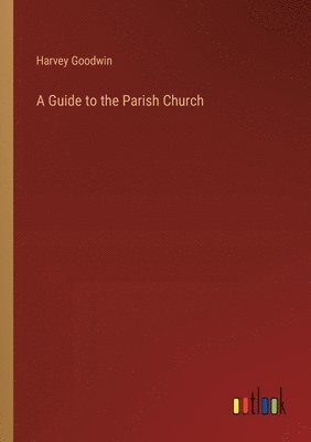 Guide to the Parish Church - Harvey Goodwin - Häftad (9783368505080 ...