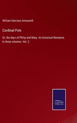 Cardinal Pole - William Harrison Ainsworth - Bok (9783375008451) | Bokus