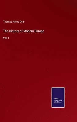 History of Modern Europe - Thomas Henry Dyer - Bok (9783375057718) | Bokus