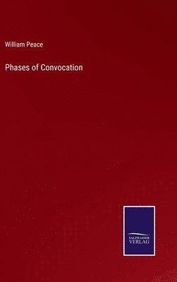 Phases of Convocation - William Peace - Bok (9783375106997) | Bokus