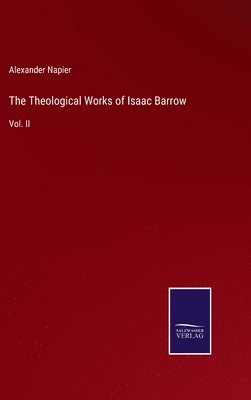 Theological Works of Isaac Barrow - Alexander Napier - Bok (9783375118891) | Bokus