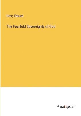 Fourfold Sovereignty of God - Henry Edward - Häftad (9783382100100) | Bokus