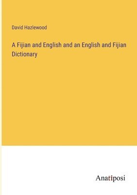 Fijian and English and an English and Fijian Dictionary - David ...