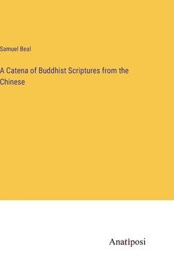 Catena of Buddhist Scriptures from the Chinese - Samuel Beal - Bok ...