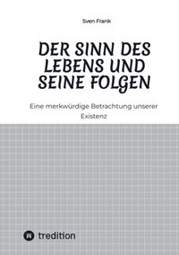 Der Sinn des Lebens und seine Folgen - Ebok - Sven Frank (9783384027221) | Bokus