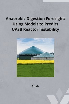 Anaerobic Digestion Foresight: Using Models to Predict UASB Reactor ...