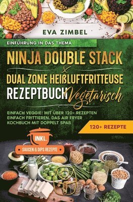 Ninja Double Stack & Dual Zone Heißluftfritteuse Rezeptbuch Vegetarisch - Eva Zimbel - Bok ...