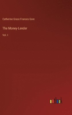 Money-Lender - Catherine Grace Frances Gore - Bok (9783385116283) | Bokus
