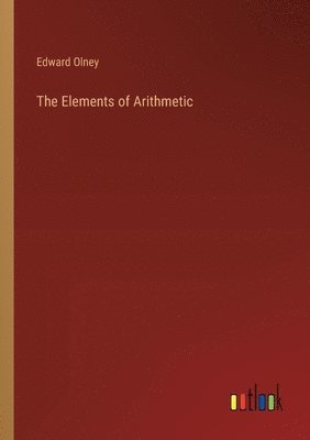 Elements of Arithmetic - Edward Olney - Häftad (9783385226791) | Bokus