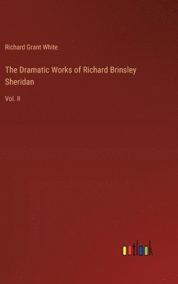 Dramatic Works of Richard Brinsley Sheridan - Richard Grant White - Bok ...