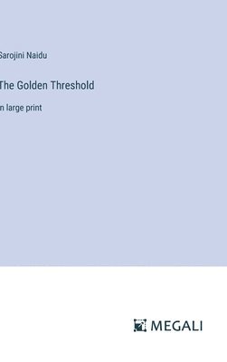 Golden Threshold - Sarojini Naidu - Bok (9783387001792) | Bokus