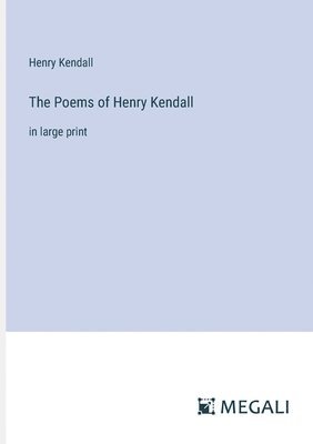 Poems of Henry Kendall - Henry Kendall - Häftad (9783387006681) | Bokus