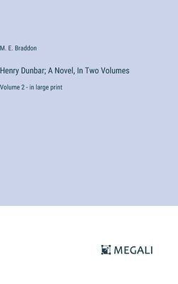 Henry Dunbar; A Novel, In Two Volumes - M E Braddon, M E Braddon - Bok ...