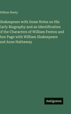 Shakespeare with Some Notes on His Early Biography and an ...