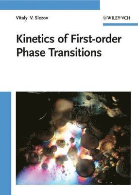 Kinetics of First Order Phase Transitions - Vitaly V Slezov - Bok (9783527407750) | Bokus