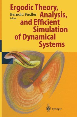 Ergodic Theory, Analysis and Efficient Simulation of Dynamical Systems - Bernold Fiedler, B ...