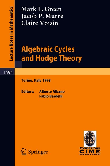 Algebraic Cycles and Hodge Theory - Mark L Green, Jacob P Murre, Claire ...