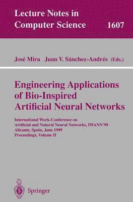 Engineering Applications of Bio-Inspired Artificial Neural Networks - Jose Mira, Juan V Sanchez ...