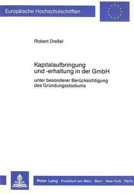 Kapitalaufbringung Und -Erhaltung in Der Gmbh - Robert Dressel - Häftad ...