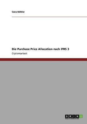 Purchase Price Allocation nach IFRS 3 - Cora Köhler - Häftad (9783638953986) | Bokus