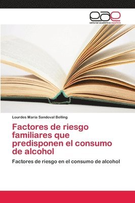 Factores de riesgo familiares que predisponen el consumo de alcohol ...