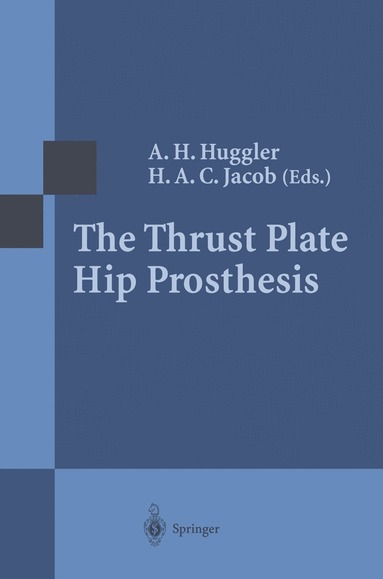 Thrust Plate Hip Prosthesis - A H Huggler, Hilaire A C Jacob, A H ...