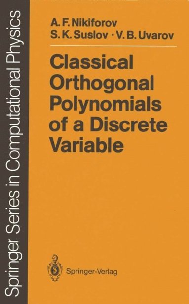 Classical Orthogonal Polynomials of a Discrete Variable - Ebok - Arnold F Nikiforov, Sergei K ...