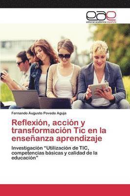 Reflexin, accin y transformacin Tic en la enseanza aprendizaje - Poveda ...