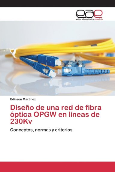 Diseo de una red de fibra ptica OPGW en lneas de 230Kv - Edinson Martnez - Häftad (9783659098581 ...