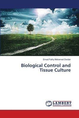 Biological Control and Tissue Culture - Emad Fathy Mohamed Dwidar - Häftad (9783659570315) | Bokus