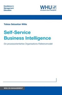 Self-Service Business Intelligence: Ein prozessorientiertes ...