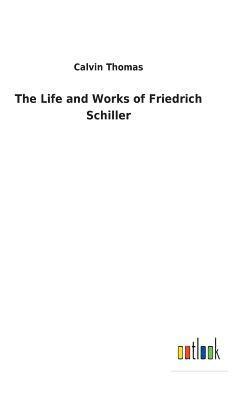 Life and Works of Friedrich Schiller - Calvin Thomas - Bok ...
