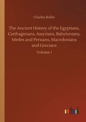 Ancient History of the Egyptians, Carthaginians, Assyrians, Babylonians ...