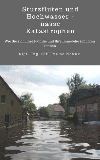 Sturzfluten und Hochwasser - nasse Katastrophen - Ebok - Malte Nowak ...