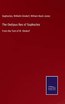 Oedipus Rex of Sophocles - Sophocles, Wilhelm Dindorf, William Basil Jones - Bok (9783752524215 ...
