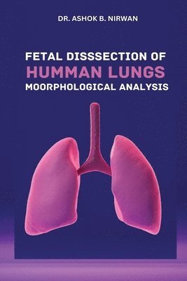 Fetal Dissection of Human Lungs Morphological Analysis - Ashok B Nirwan ...