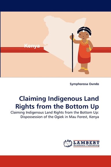 Claiming Indigenous Land Rights from the Bottom Up - Symphorosa Oundo ...