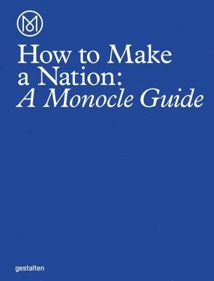 How to Make a Nation - Monocle - Bok (9783899556483) | Bokus