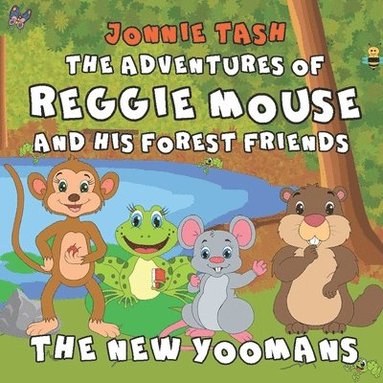 Adventures of Reggie Mouse and his Forest Friends - Jonnie Tash ...