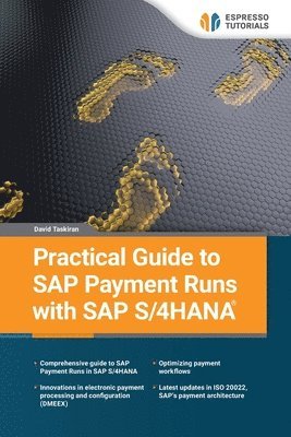 Practical Guide to SAP Payment Runs with SAP S/4HANA - David Taskiran - Häftad (9783960124320 ...