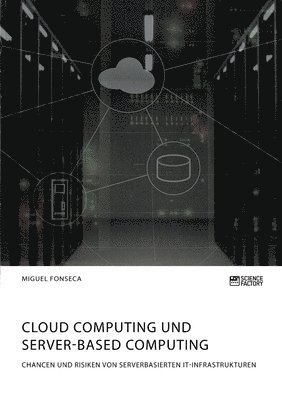 Cloud Computing und Server-based Computing. Chancen und Risiken von serverbasierten IT ...