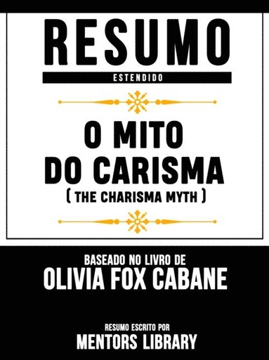 Resumo Estendido: O Mito Do Carisma (The Charisma Myth) - Baseado No ...
