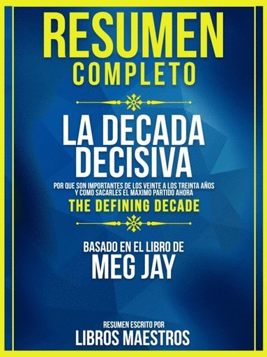 Resumen Completo ; La Decada Decisiva: Por Que Son Importantes De Los ...