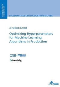 Optimizing Hyperparameters for Machine Learning Algorithms in ...