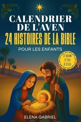 Calendrier de l'Avent Chrétien - 24 histoires de la Bible pour les ...