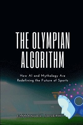 The Olympian Algorithm, How AI and Mythology Are Redefining the Future ...